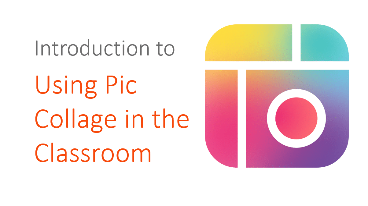 Using Pic Collage in the Classroom – Tablet Academy – STEM Kit